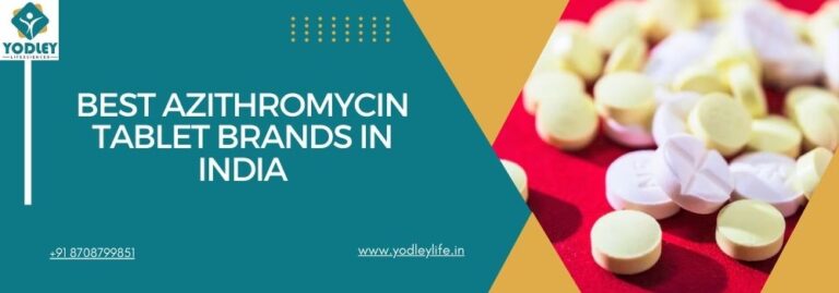 10 Best Azithromycin Tablet Brands in India - Yodley Life Sciences